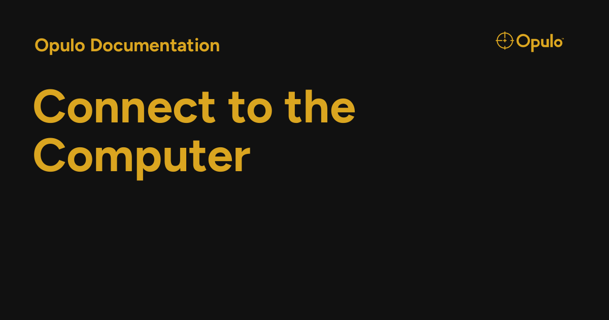 Connect to the Computer - Opulo Documentation