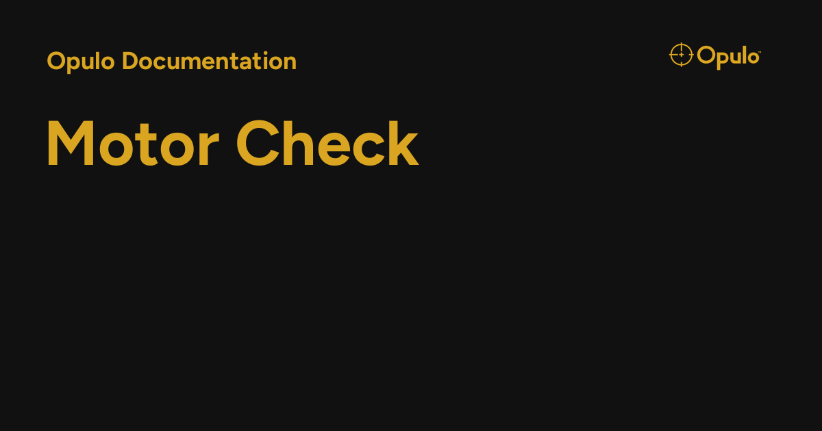 Motor Check - Opulo Documentation