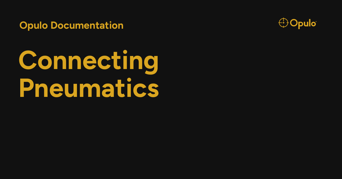 Connecting Pneumatics - Opulo Documentation