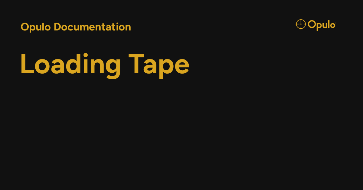Loading Tape - Opulo Documentation