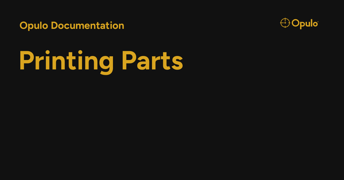 Printing Parts - Opulo Documentation