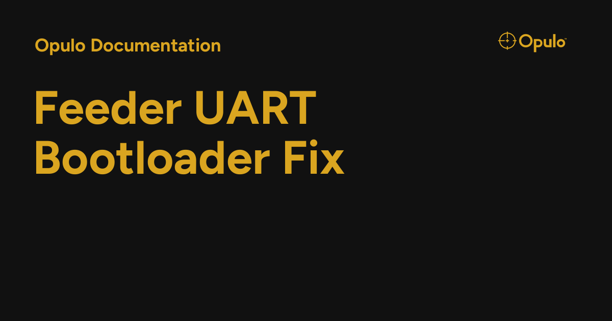 Feeder UART Bootloader Fix - Opulo Documentation