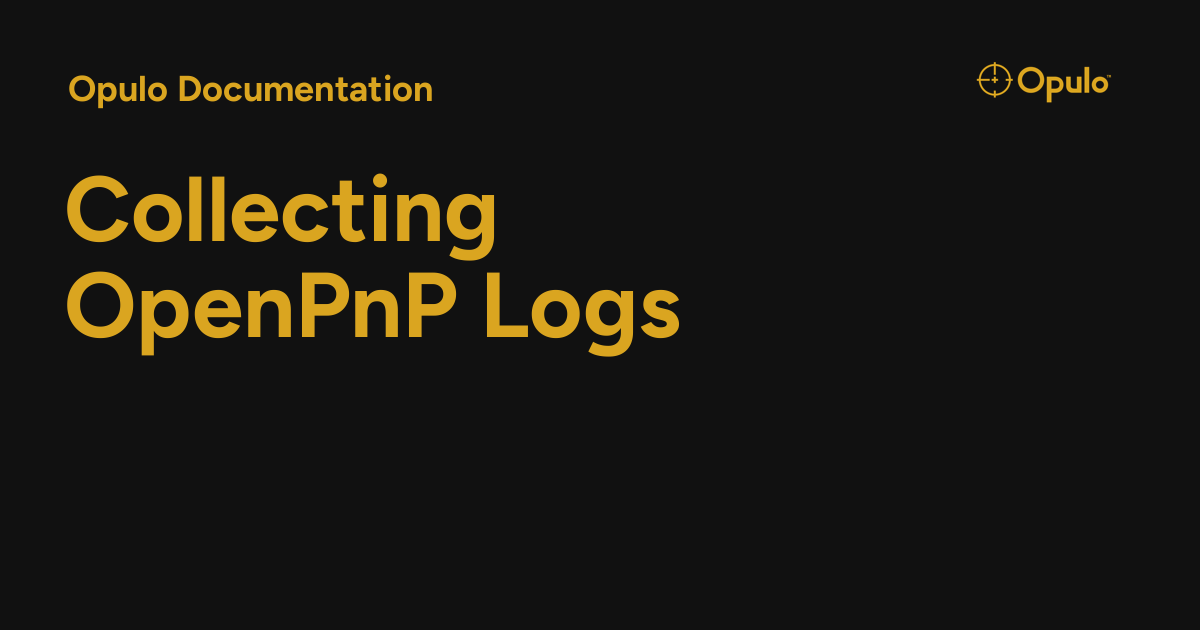 Collecting OpenPnP Logs - Opulo Documentation
