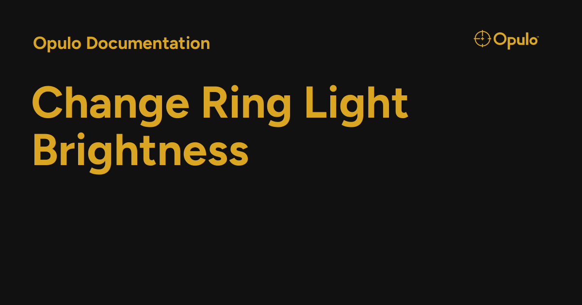 Change Ring Light Brightness - Opulo Documentation