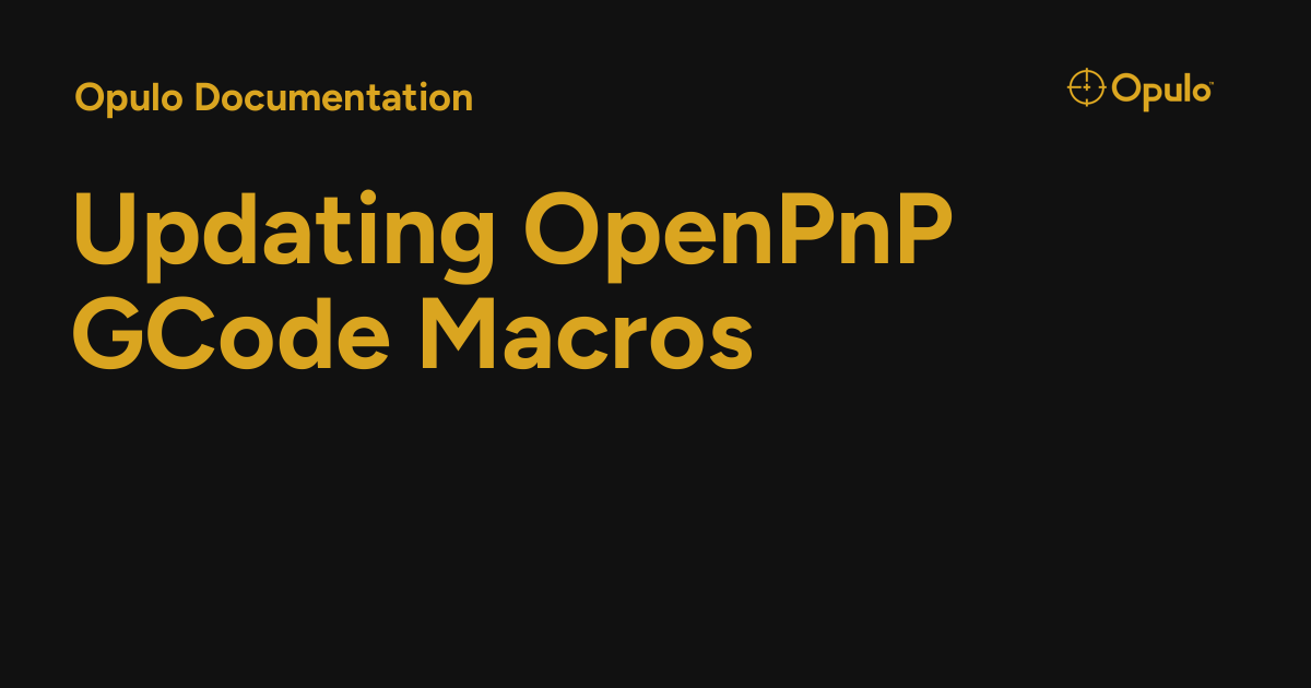 Updating Openpnp Gcode Macros Opulo Documentation