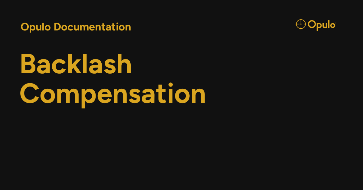 Backlash Compensation - Opulo Documentation