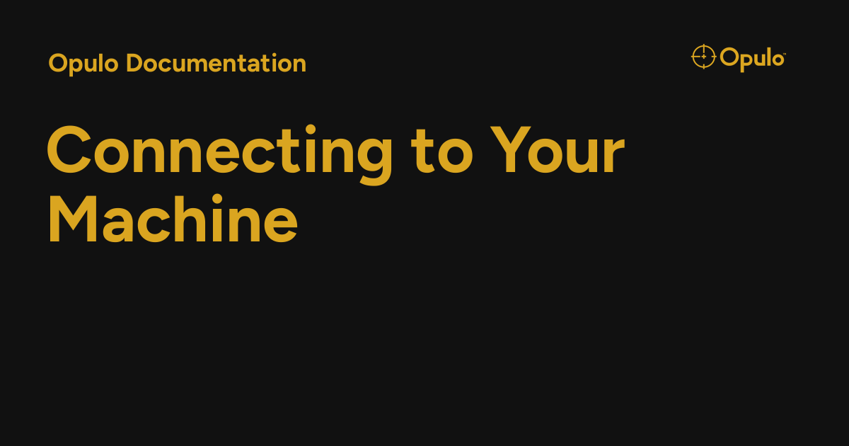 Connecting to Your Machine - Opulo Documentation