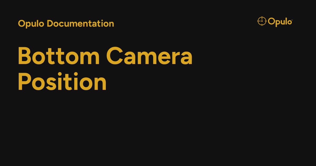 Bottom Camera Position - Opulo Documentation