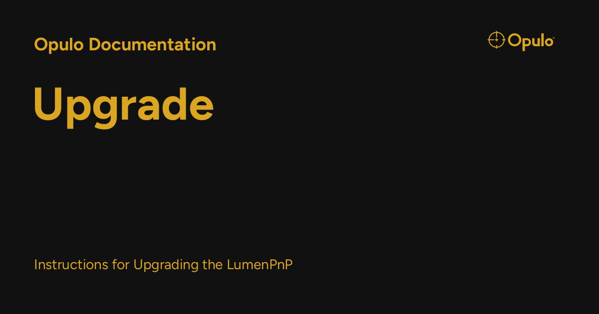 Upgrade - Opulo Documentation