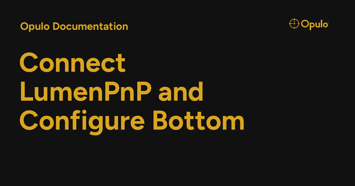 Connect LumenPnP and Configure Bottom Camera - Opulo Documentation