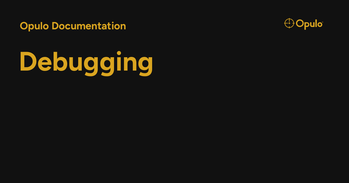 Debugging - Opulo Documentation