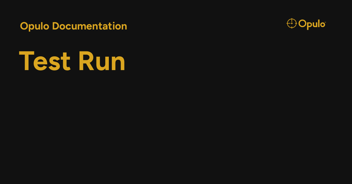 Test Run - Opulo Documentation