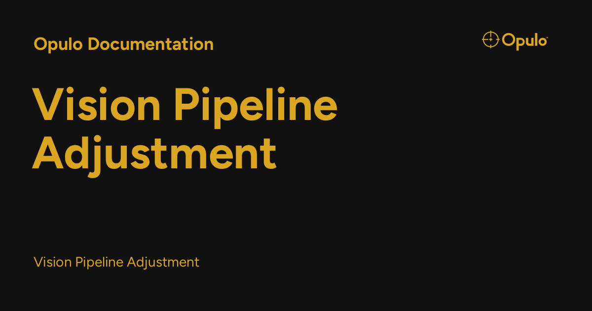 Vision Pipeline Adjustment - Opulo Documentation