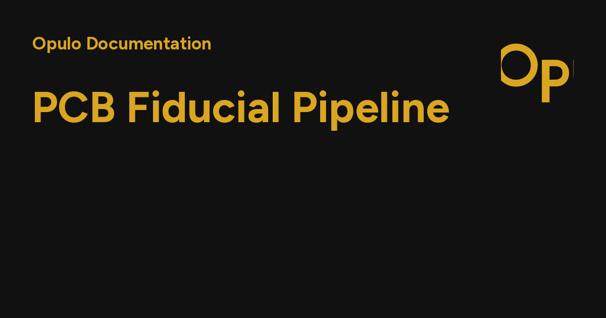 PCB Fiducial Pipeline - Opulo Documentation