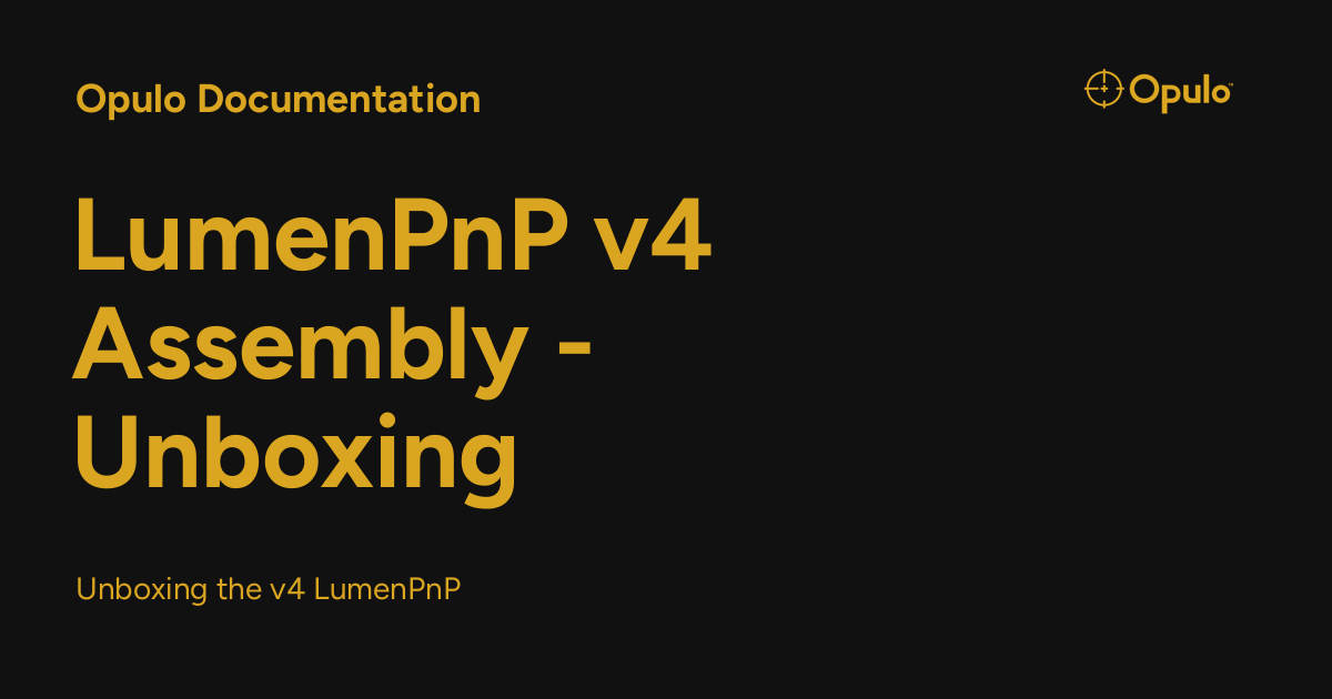 LumenPnP v4 Assembly - Unboxing - Opulo Documentation