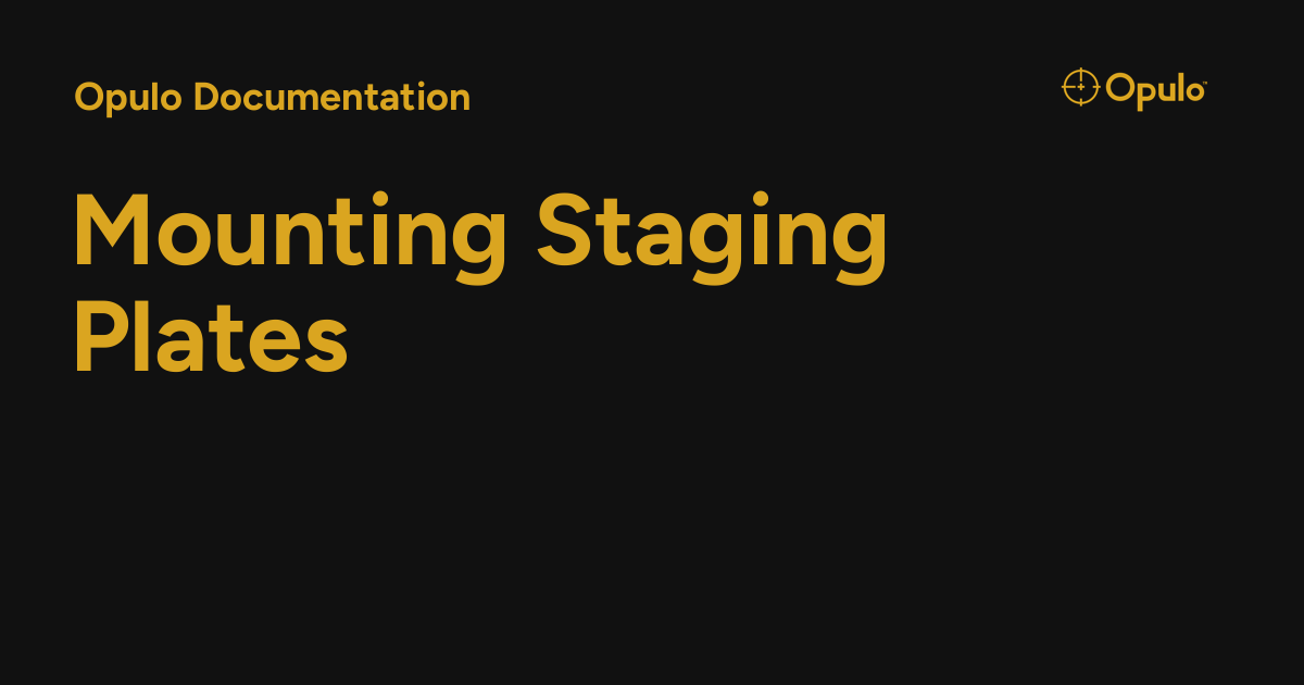 Mounting Staging Plates - Opulo Documentation